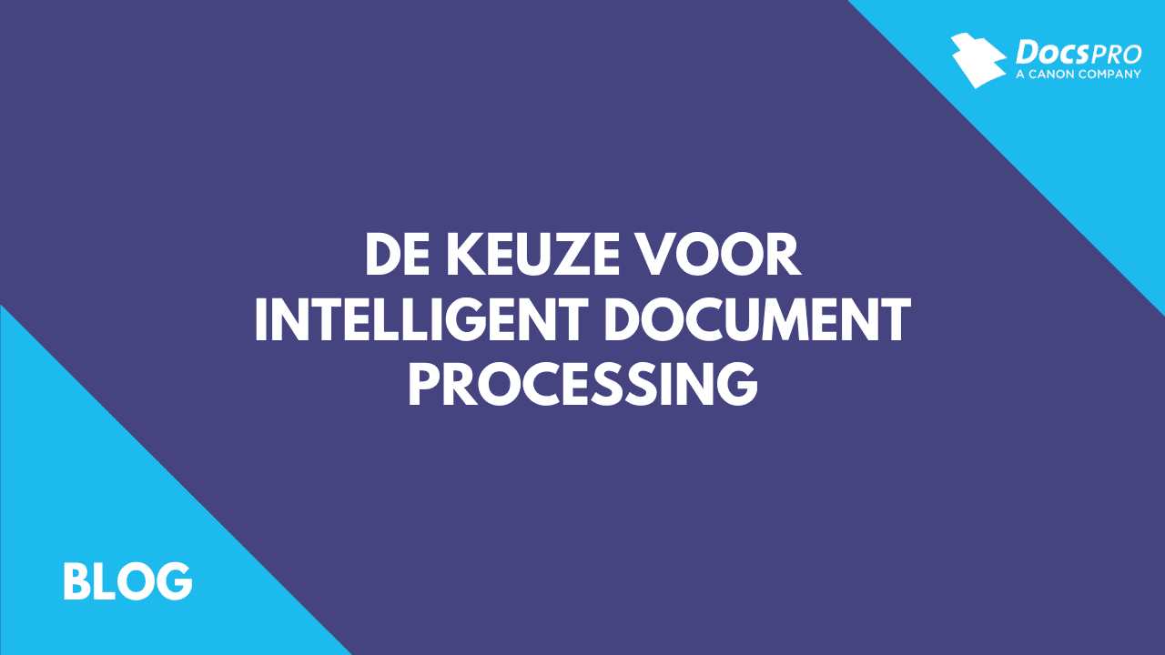 De keuze voor Intelligent Document Processing - Docspro